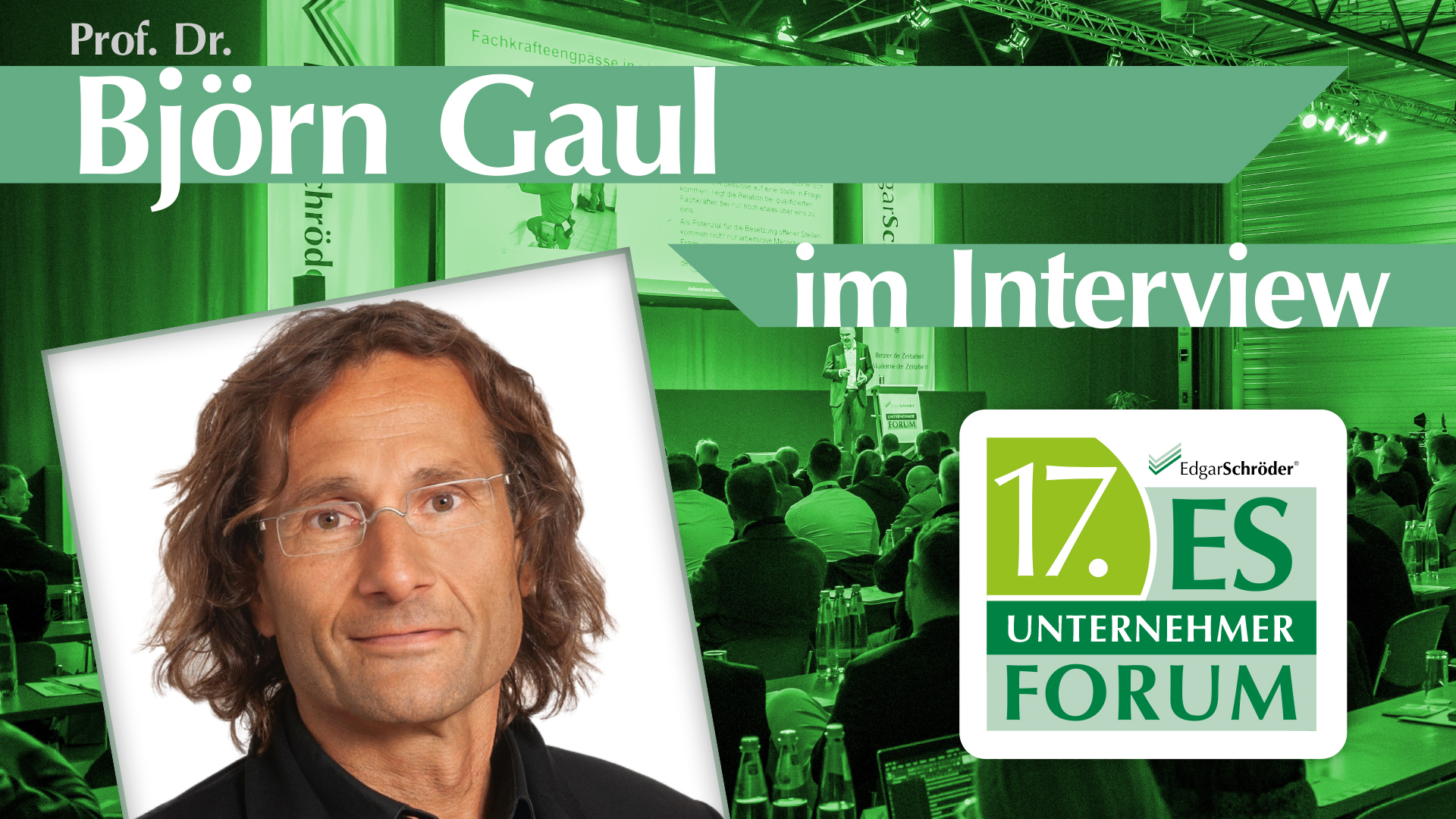 17. ES-Unternehmerforum – Line-up 2024: Prof. Dr. Björn Gaul im ...